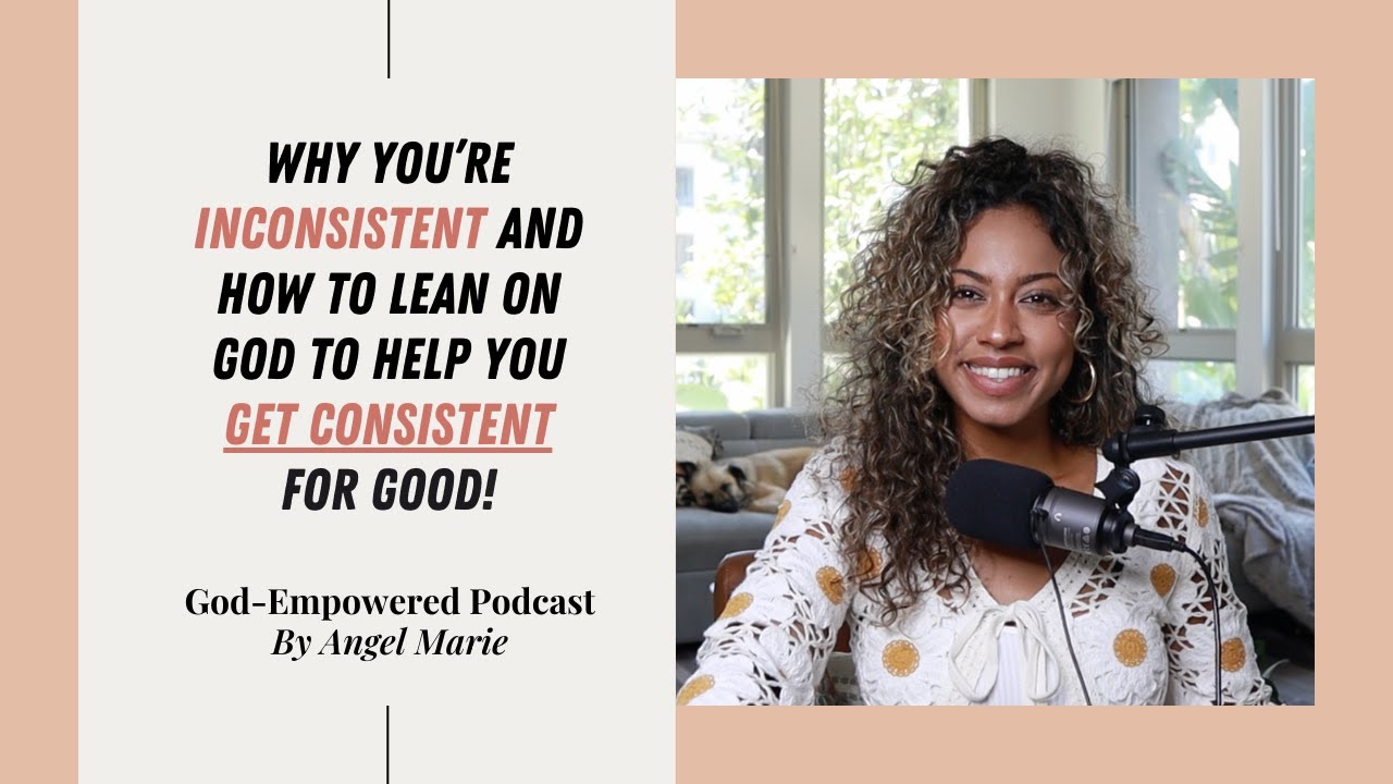 Why you’re inconsistent and how to lean on God to help you get ...