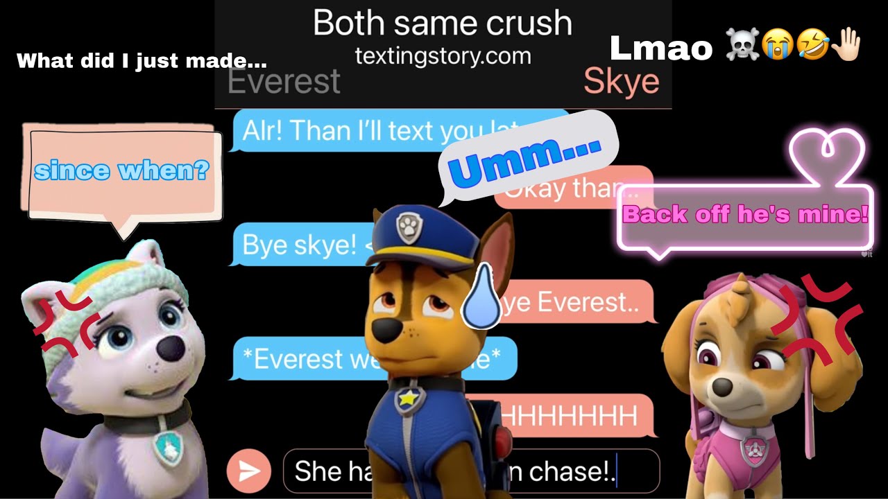 “Paw patrol“ both same crush 👁👄👁 skase or chaverest? “Texting story” pt ...