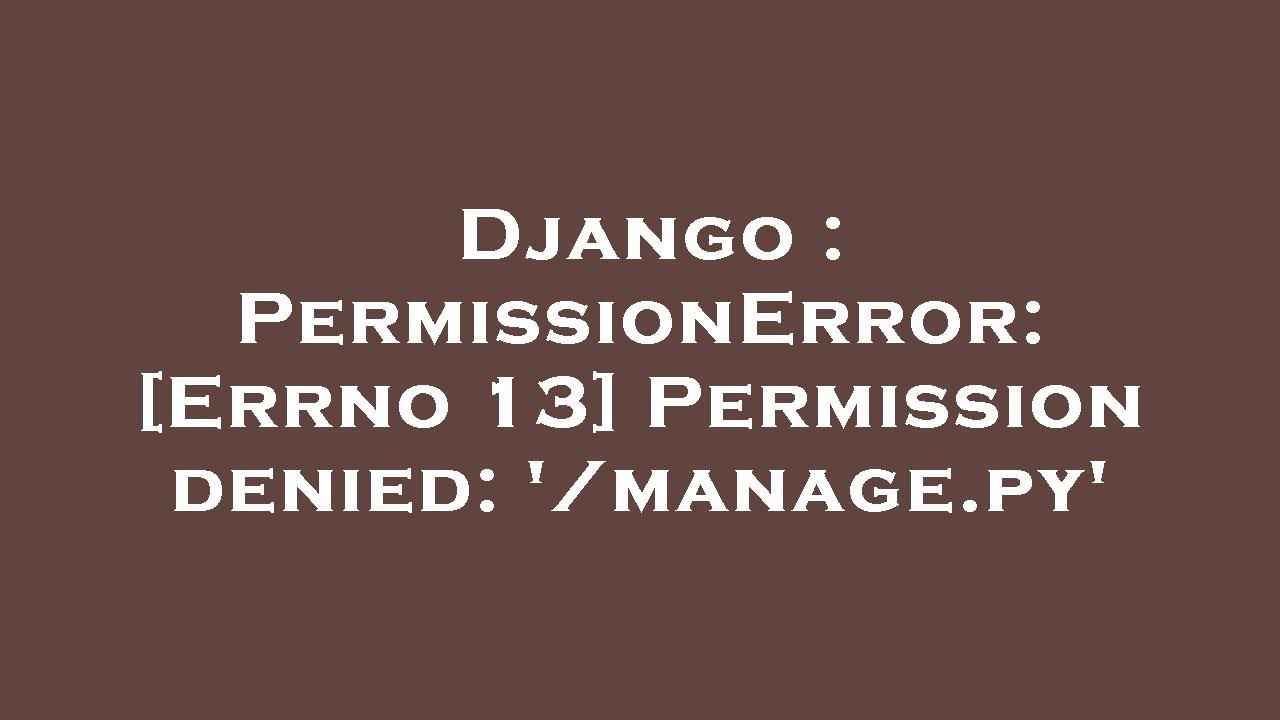 Django Permissionerror Errno 13 Permission Denied Managepy Youtube