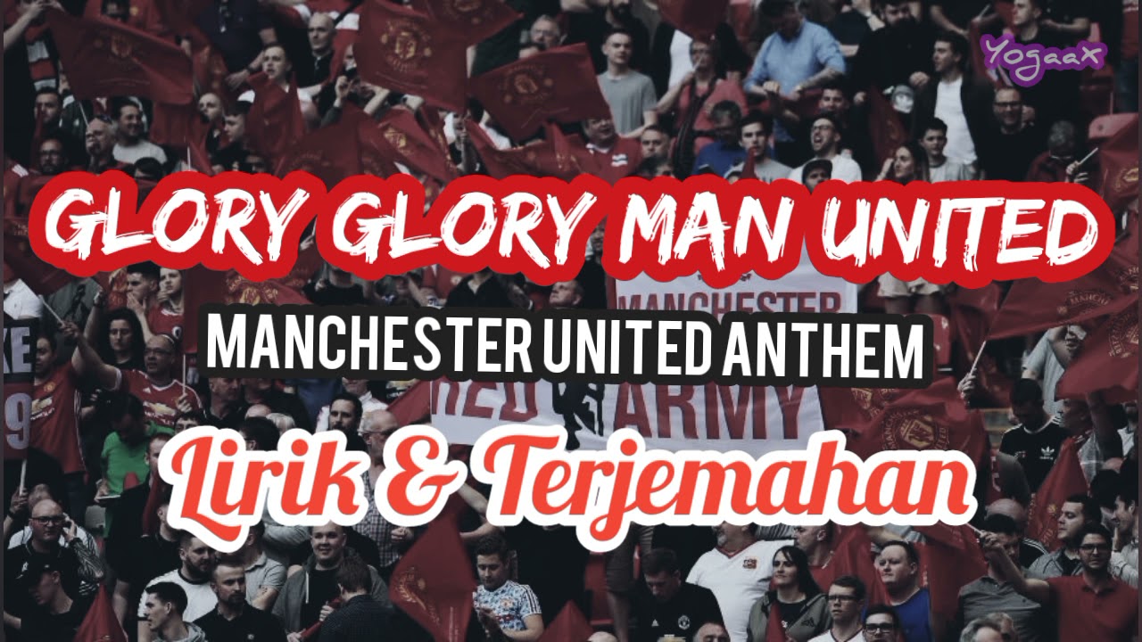 Manchester United Anthem - Glory Glory man united (Lirik dan Terjemahan ...