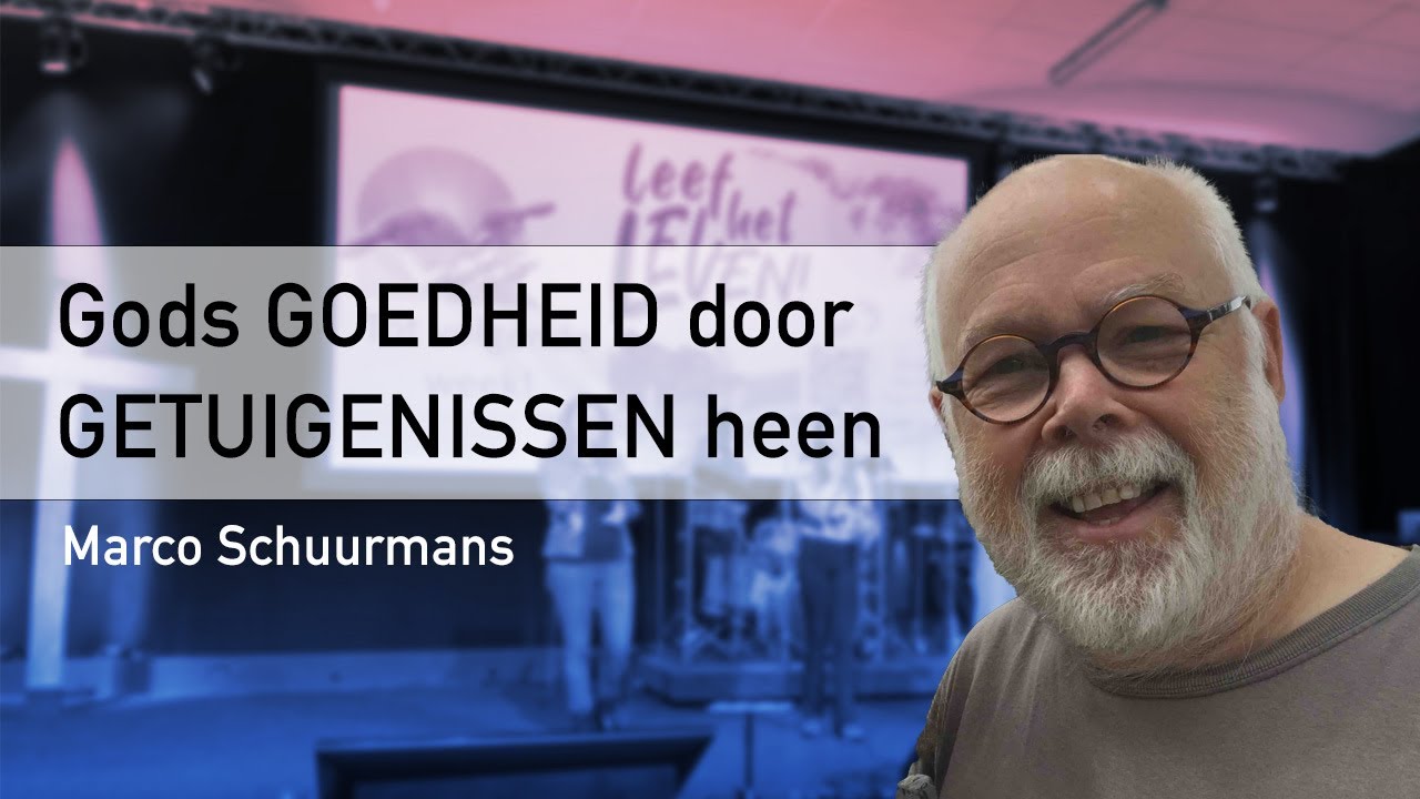 Gods goedheid door getuigenissen heen | Marco Schuurmans | 15 oktober ...