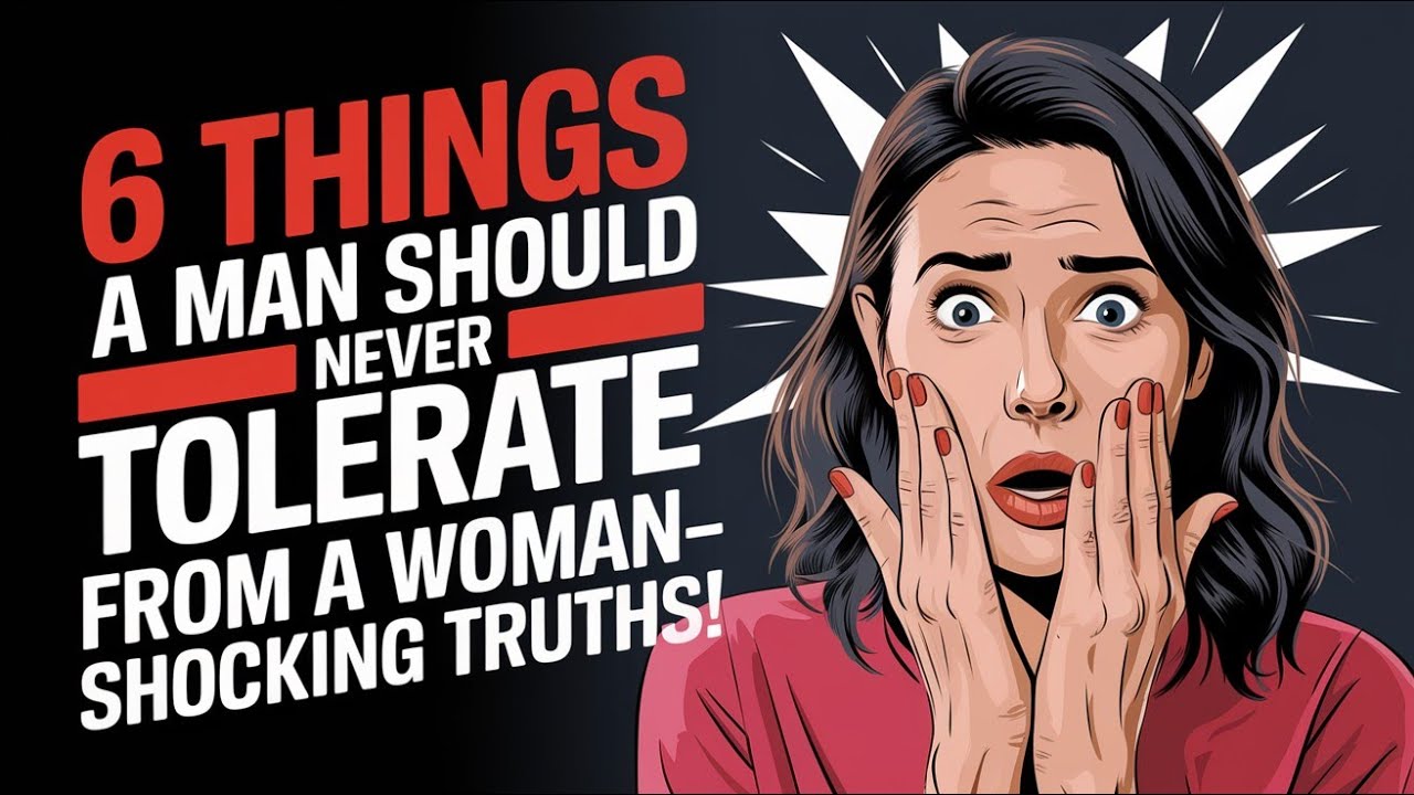 6 Things a Man Should NEVER Tolerate from a Woman - Shocking Truths ...