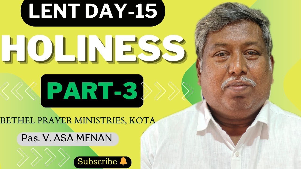 LENT DAY-15(పరిశుద్ధత-part_3)| Pas.V.ASA MENAN | BETHEL PRAYER ...