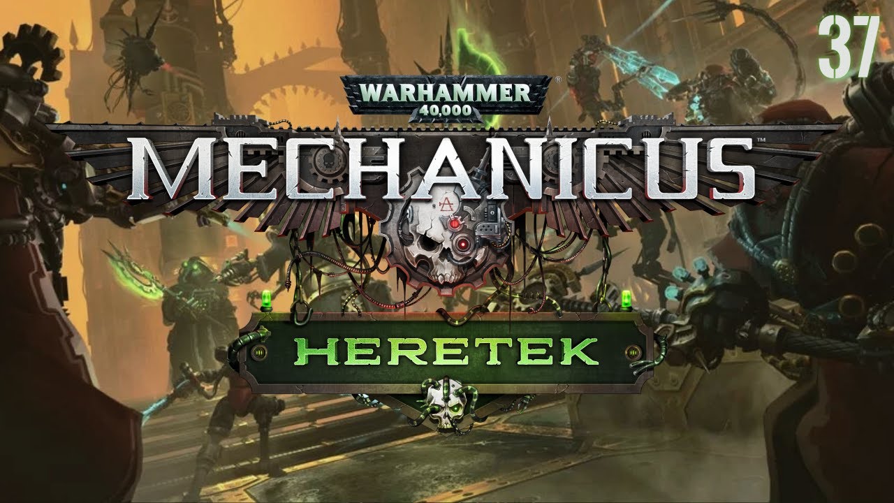 Warhammer 40,000: Mechanicus | Heretek DLC - Campaign #37 | LORD UBJAO ...