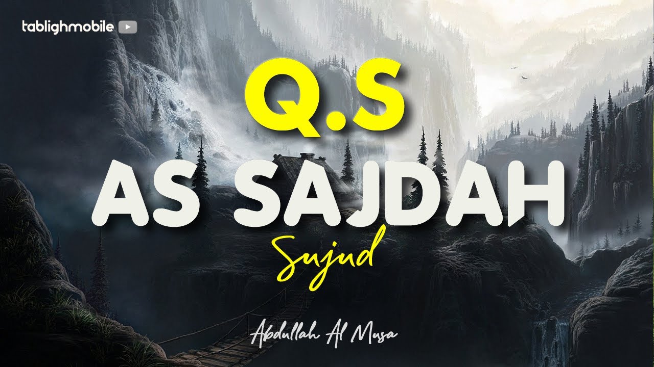 Surah AS SAJDAH Syekh Abdullah Al Musa Teks Arab dan Terjemahan bahasa