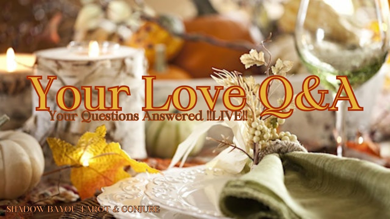 YOUR LOVE Q&A.. YOUR QUESTIONS ANSWERED !!LIVE!! 11/29/23 *TIME STAMPED ...