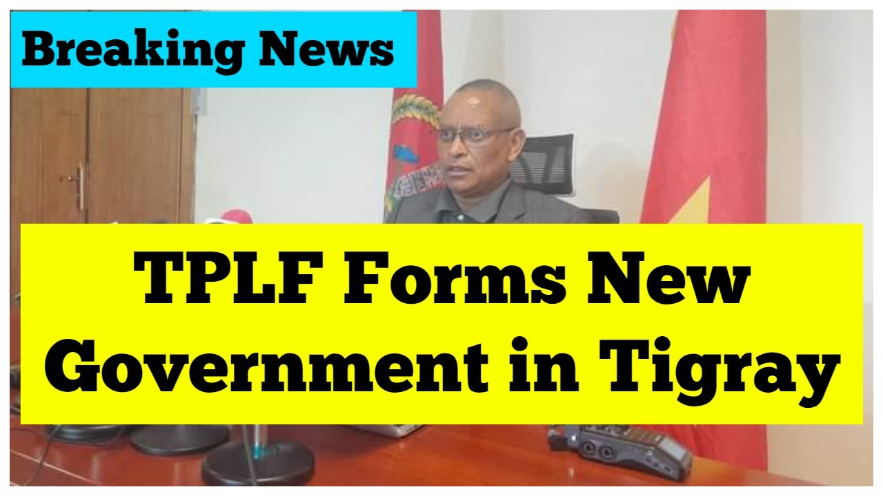 Breaking News: TPLF Forms New Government in Tigray - YouTube