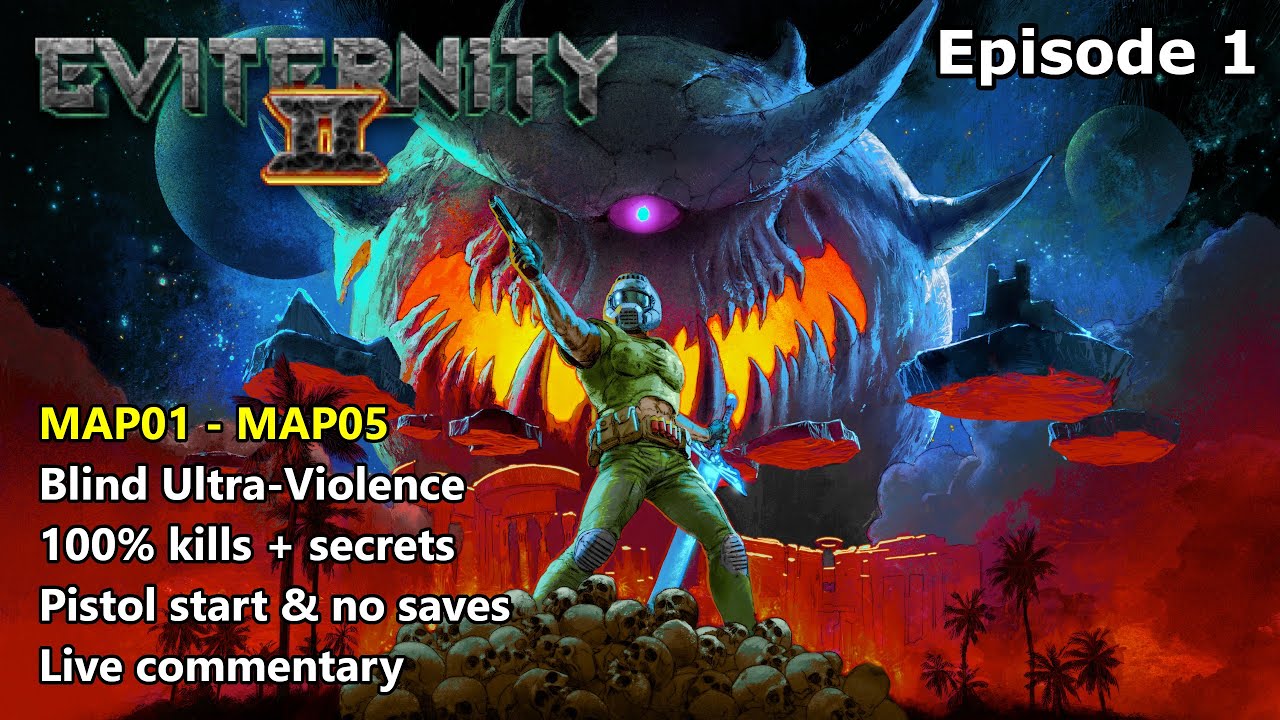 Doom II: Eviternity 2 - Episode 1 (MAP01 - MAP05) - Blind Ultra ...