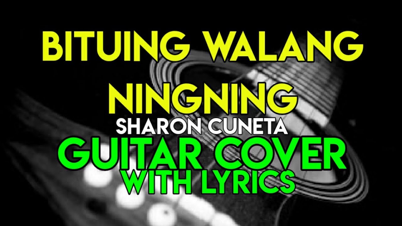 BITUING WALANG NINGNING - SHARON CUNETA | GUITAR COVER W/ LYRICS | OPM ...