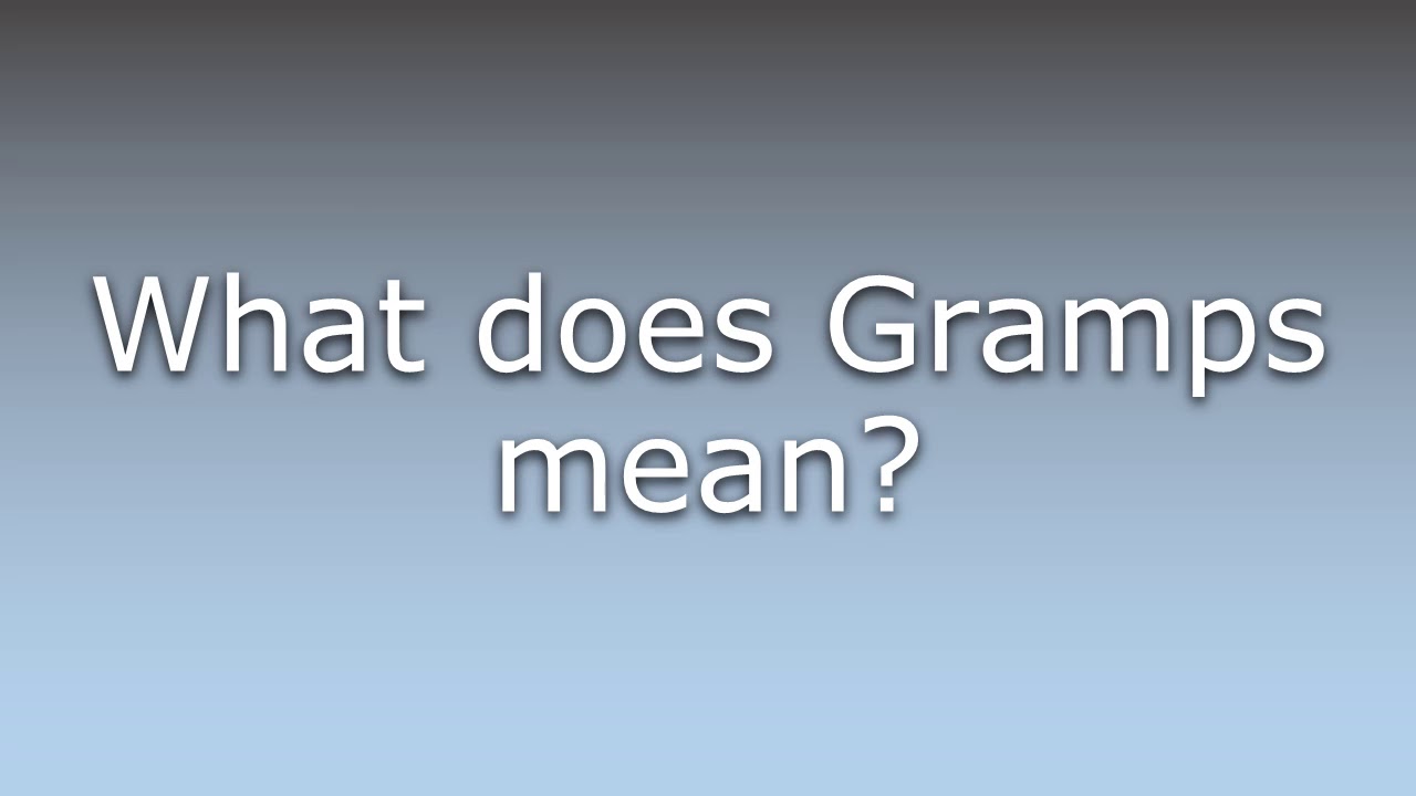 What does Gramps mean? - YouTube