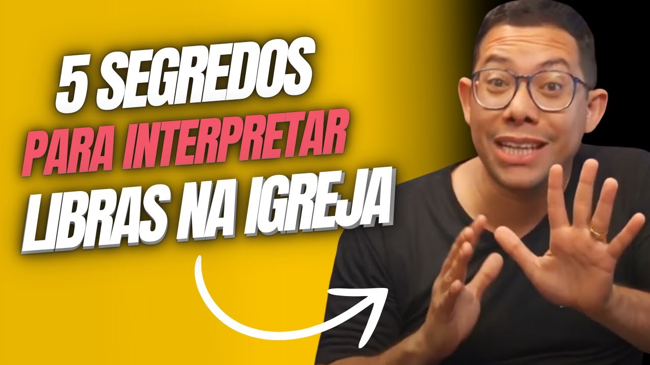 TUDO que precisar saber para Interpretar Libras na Igreja! - YouTube