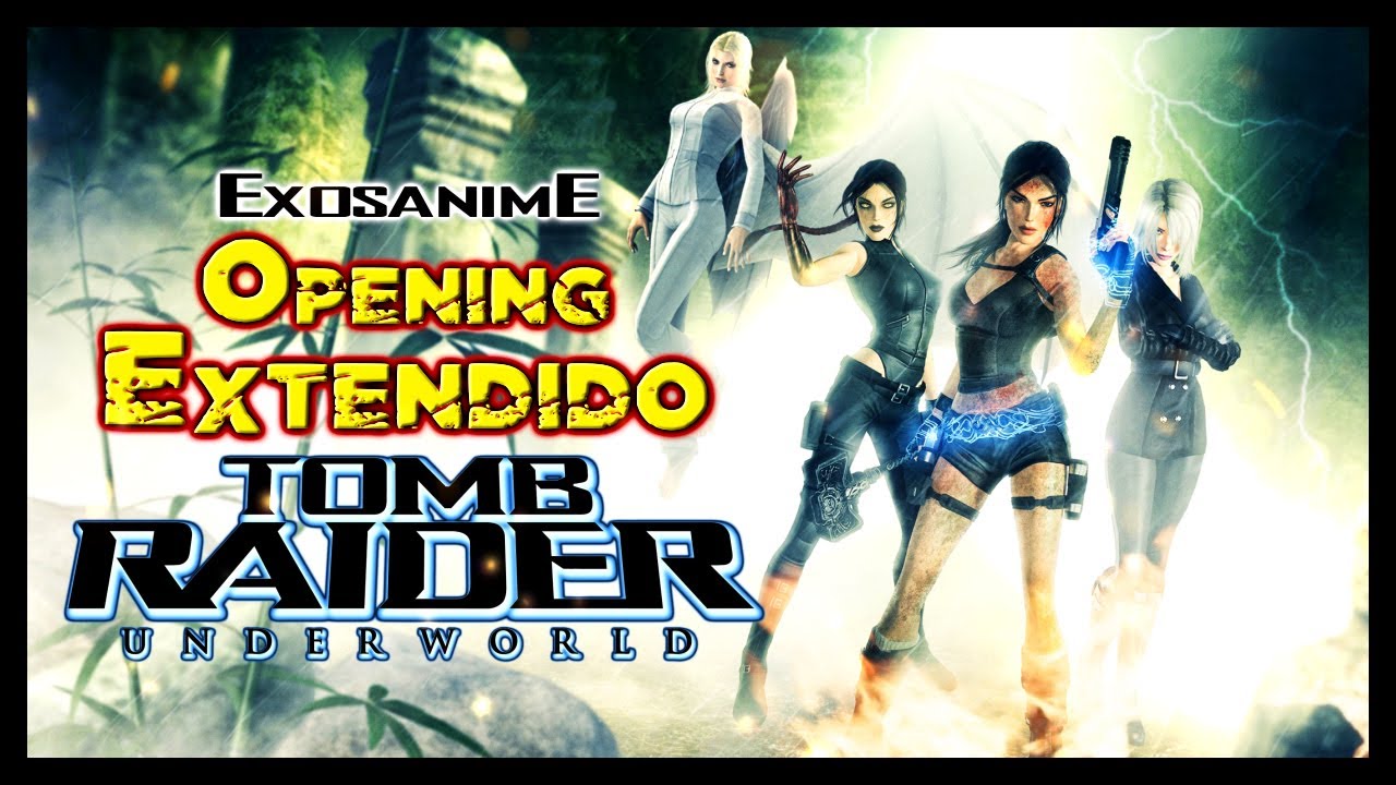 Tomb Raider Underworld - Opening Extendido - *Editado* #exosanime # ...