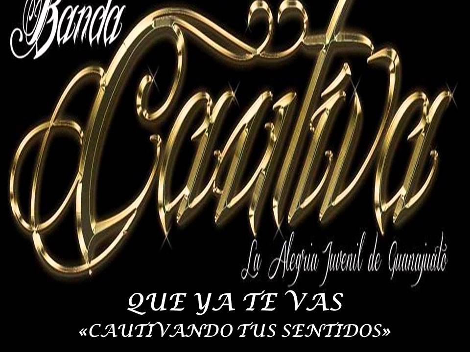 Banda Cautiva- Que ya te vas - YouTube