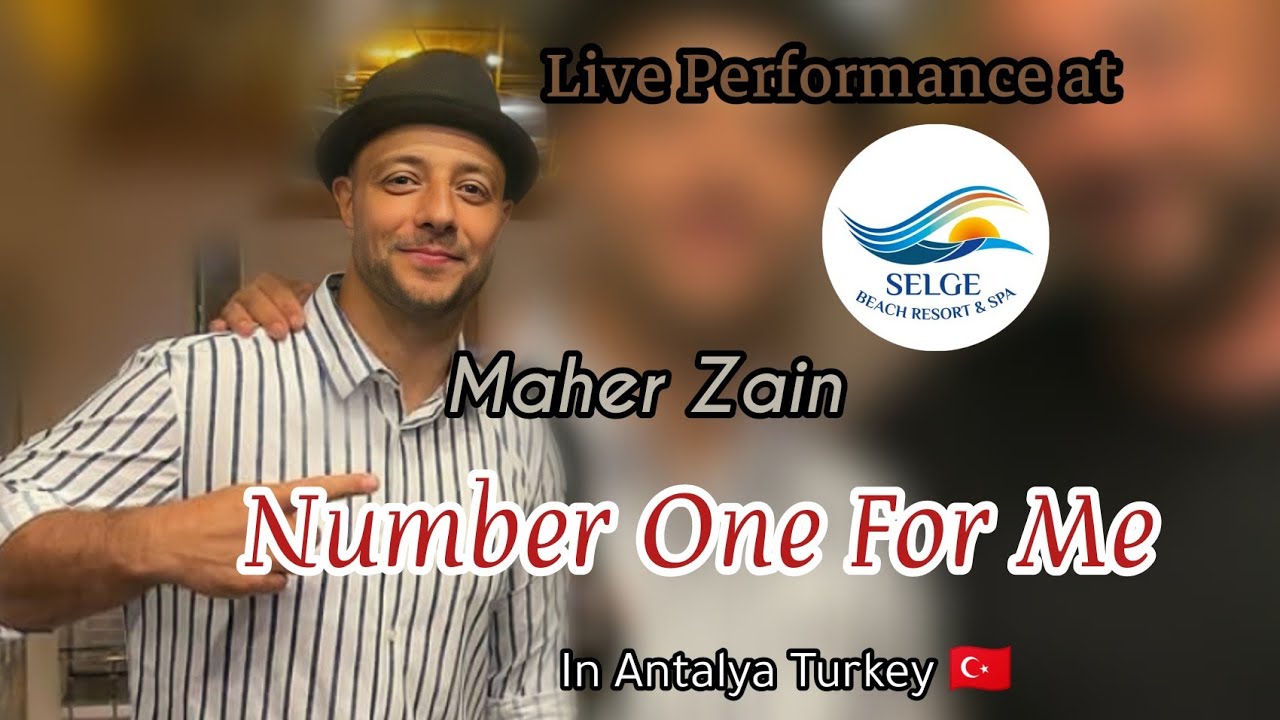 Maher Zain - Number One For Me.( at Selge Beach Resort & SPA) in ...