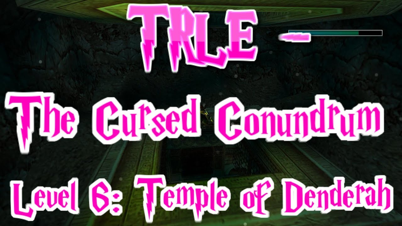 TRLE - The Cursed Conundrum - Level 6 : Temple of Denderah (FINAL ...