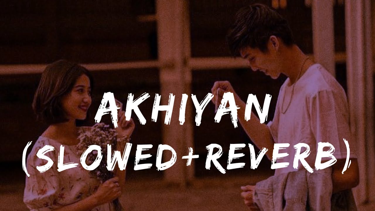 Akhiyan - (Slowed+Reverb) || Rahat Fateh Ali Khan || Akhiyan lofi || # ...