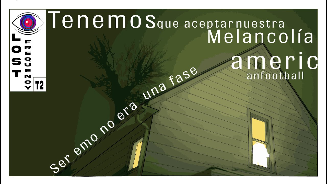 American Football | Tenemos que aceptar nuestra melancolía. Me ...