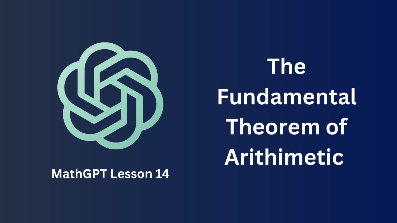 The Fundamental Theorem Of Arithmetic MathGPT Lesson 14 YouTube the-fundamental-theorem-of-arithmetic-mathgpt-lesson-14-youtube