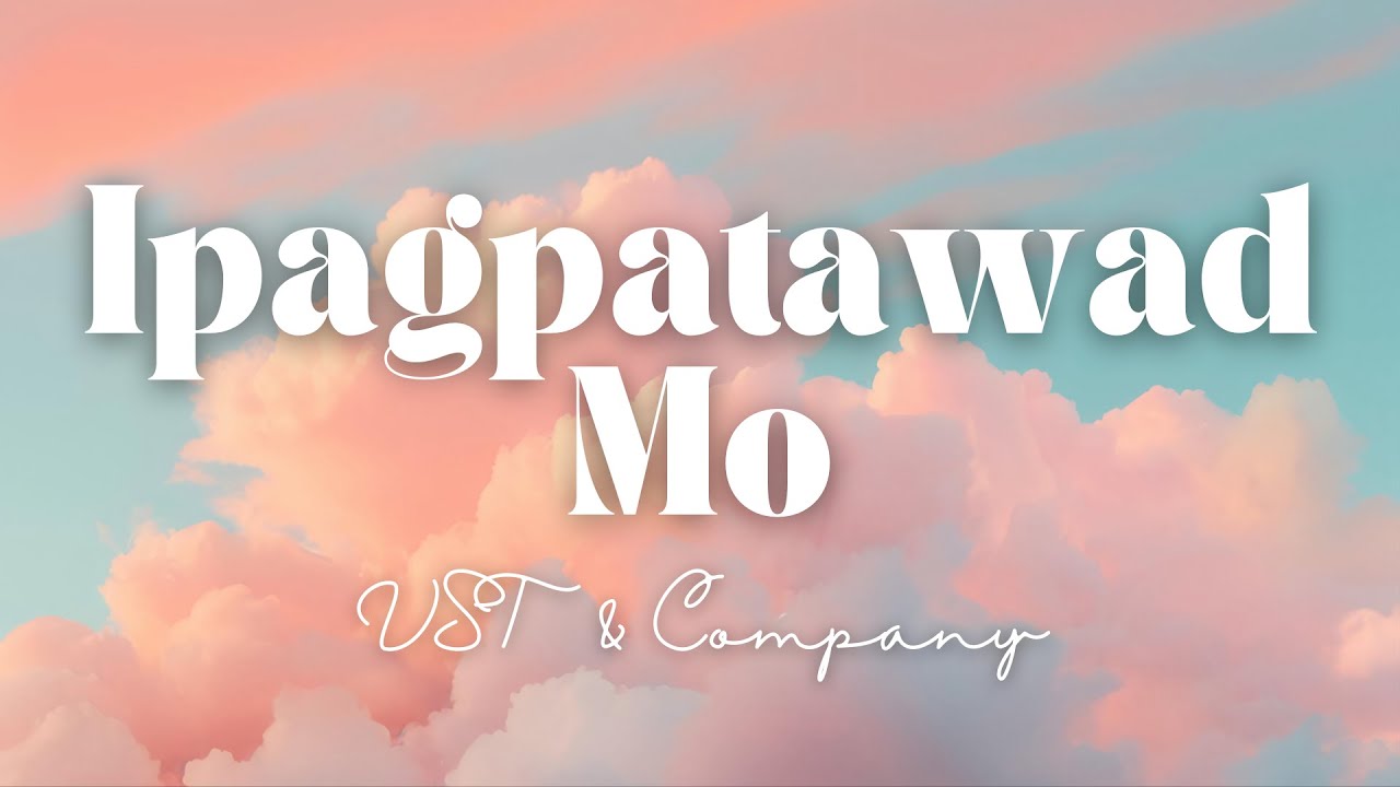 Ipagpatawad Mo by VST & Company (Lyrics) - YouTube
