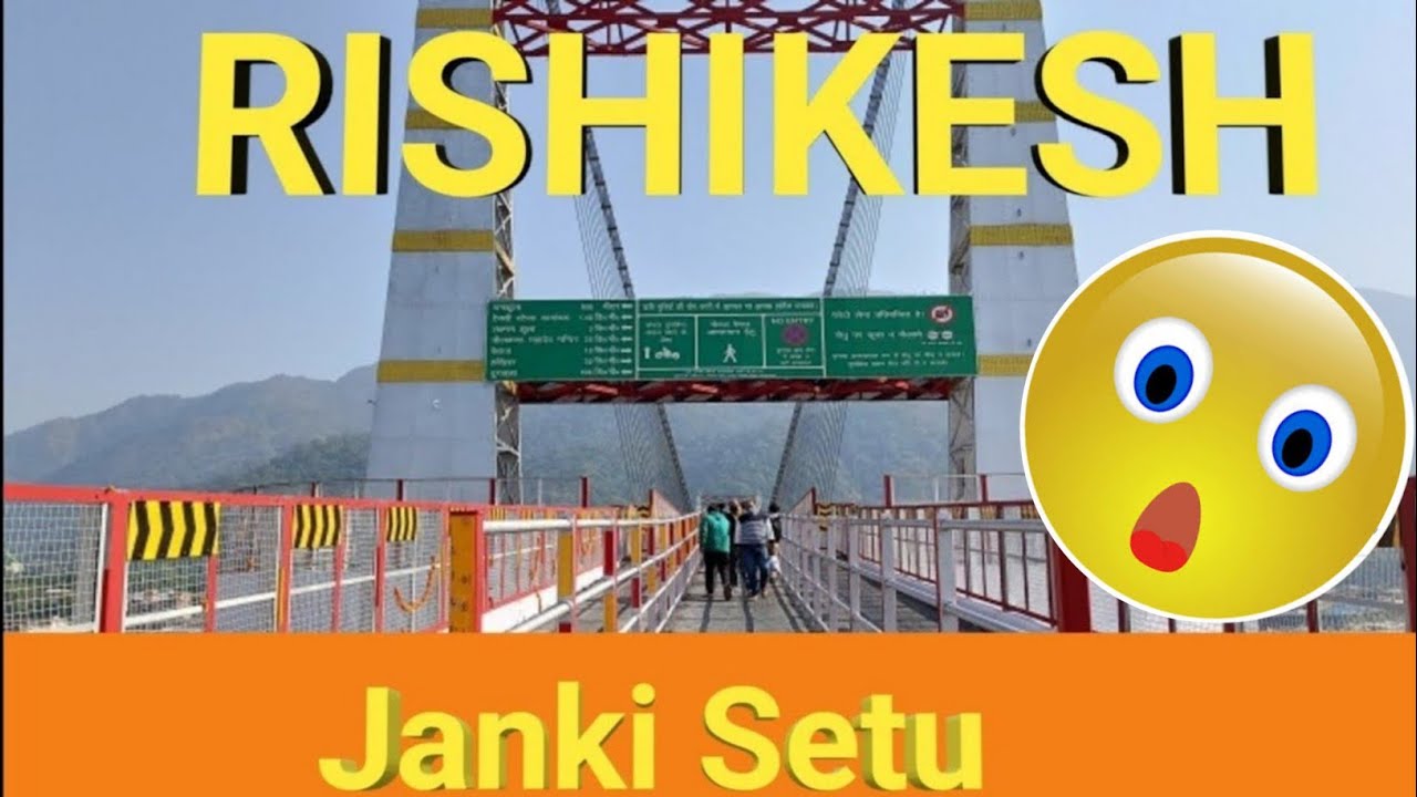 Janki Setu || Rishikesh Jhula || Sita Bridge - YouTube