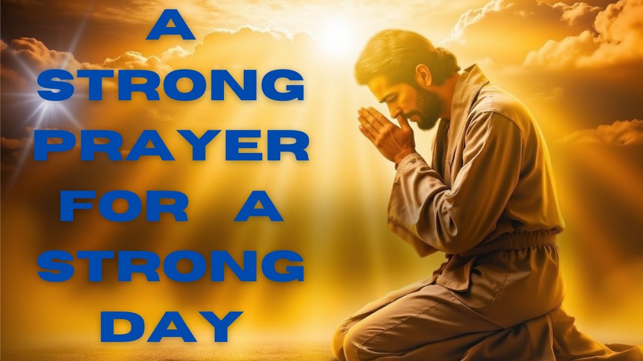 : A Prayer for a Strong Day: Start with God's Strength - YouTube