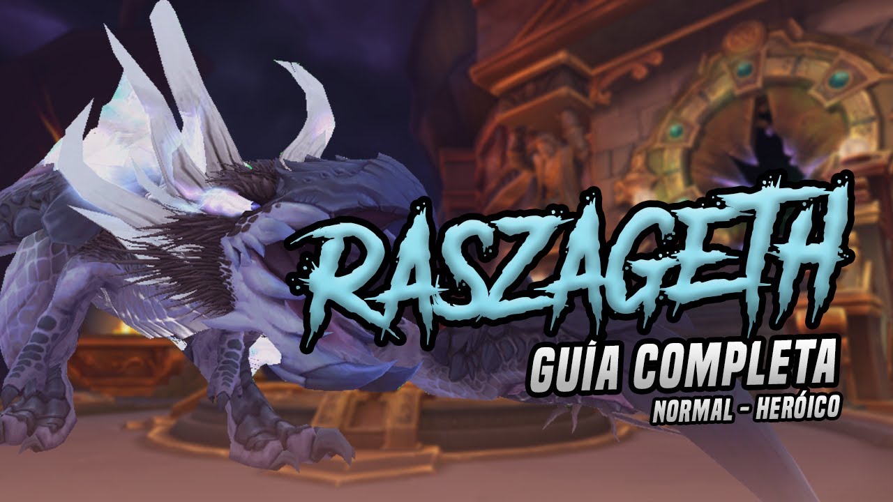 [GUÍA] RASZAGETH Normal - Heroico en la CAMARA DE LAS ENCARNACIONES ...