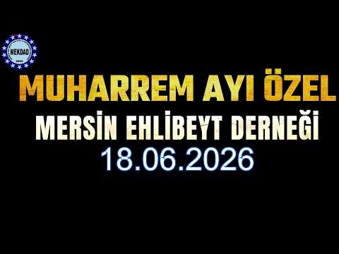 Muharrem Ayı Özel - 3. Gün / Mersin Ehlibeyt Derneği / 18.06.2026