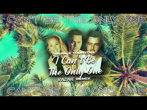SERA x YouNotUs - I Can't Be The Only One (VAZAR REMIX) - YouTube