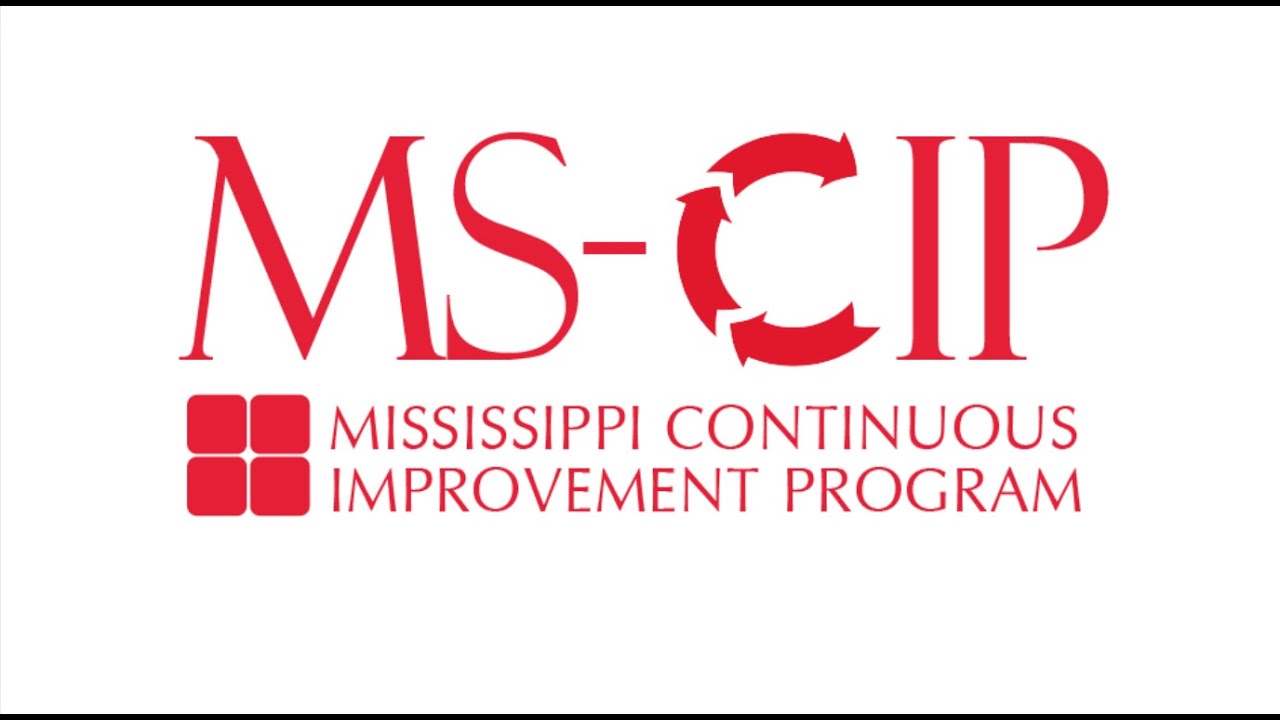 Introducing the Mississippi Continuous Improvement Program (MS-CIP ...