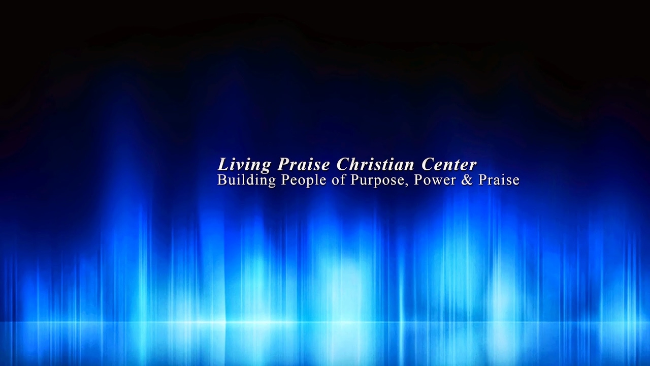 Living Praise Christian Center Live Stream - YouTube
