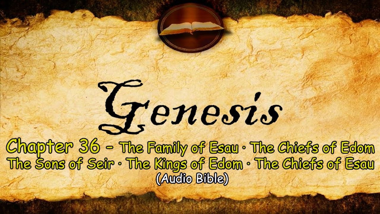 Genesis 36 - The Family of Esau · The Chiefs of Edom · The Sons of Sier ...