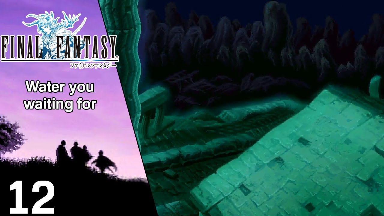 WATER YOU WAITING FOR | FINAL FANTASY EP.12 - YouTube