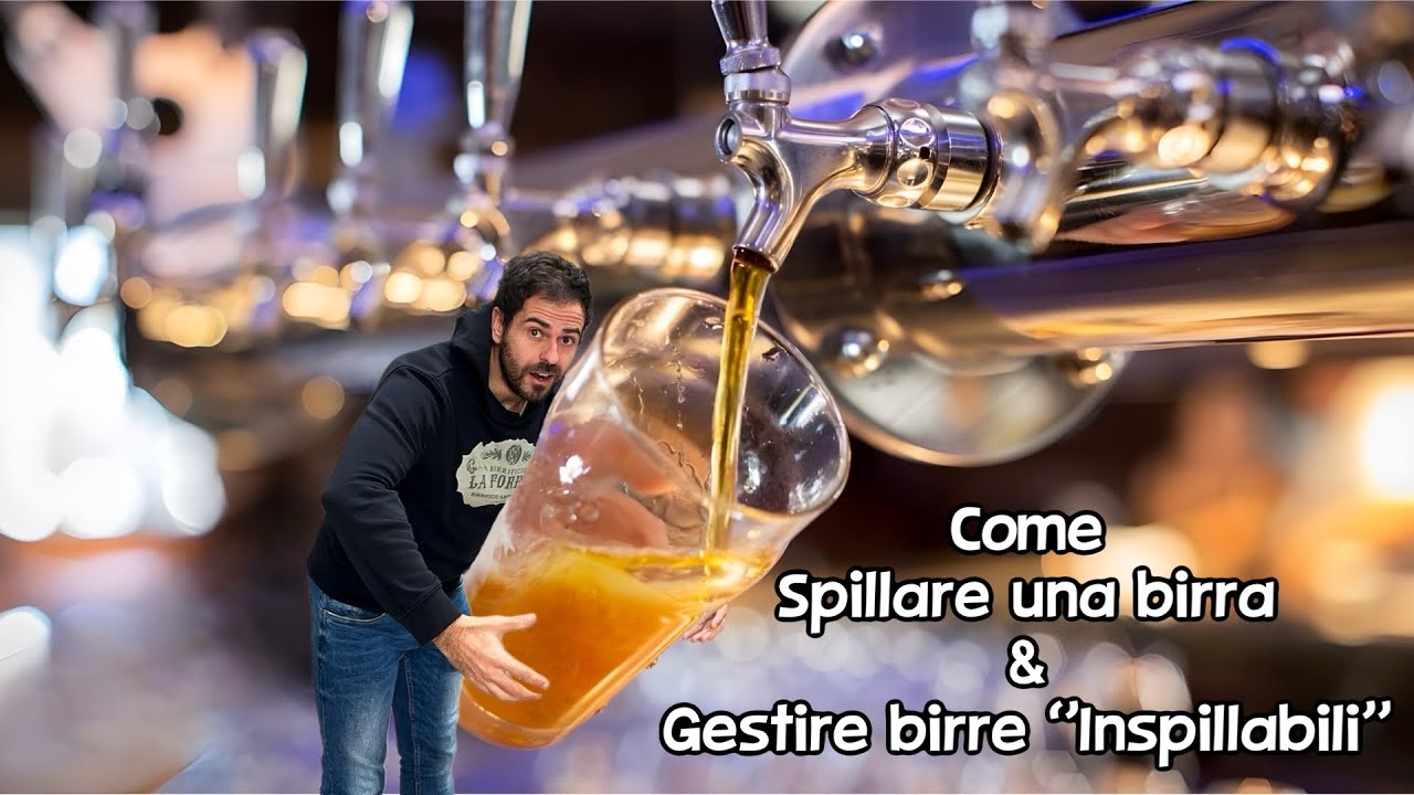 Come SPILLARE una BIRRA e GESTIRE birre INSPILLABILI - YouTube