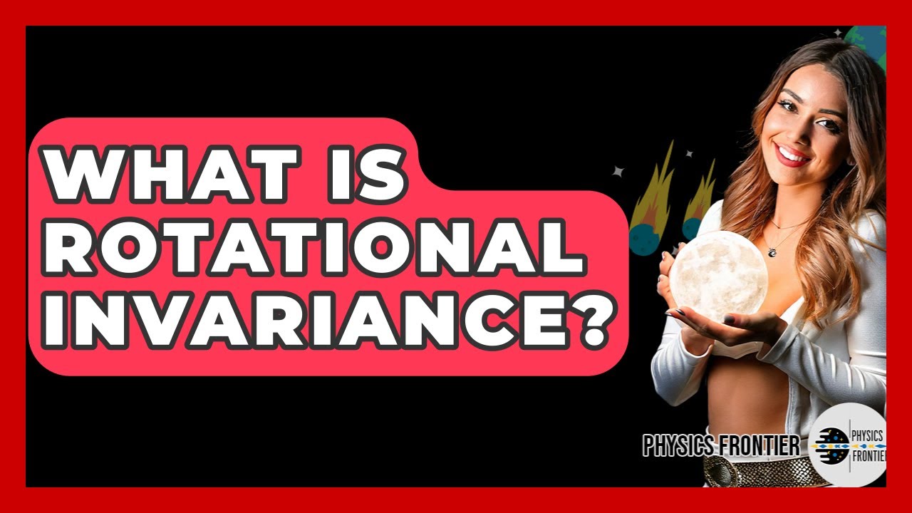 What Is Rotational Invariance? - Physics Frontier - YouTube