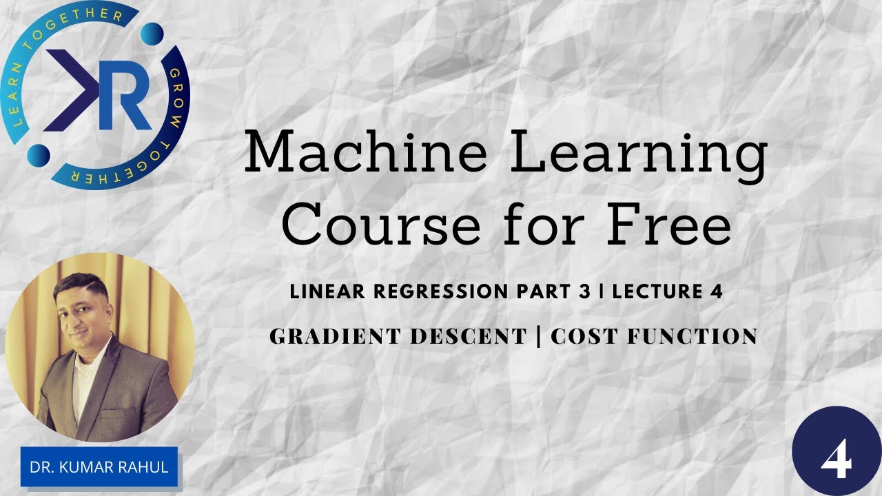 Learn Machine Learning | Linear Regression Part 3 | Gradient Descent| Cost Function| Lecture 4 ...