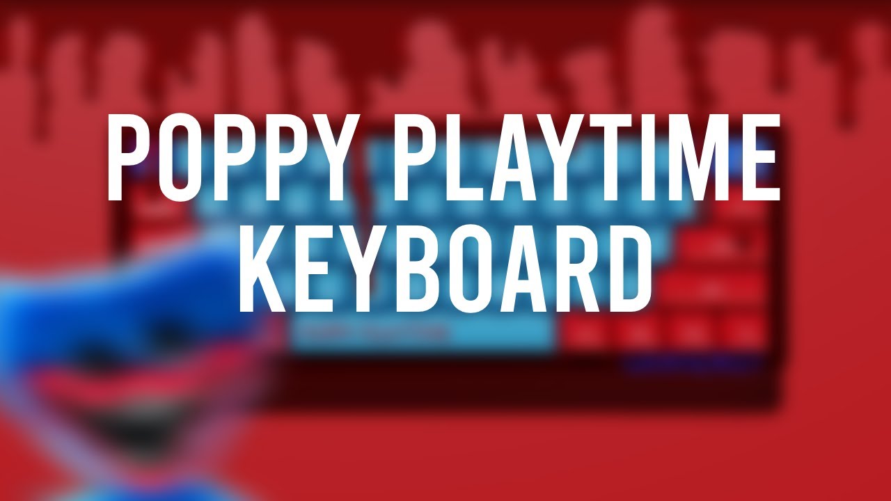 POPPY PLAYTIME X VIRTUAL KEYBOARD - YouTube
