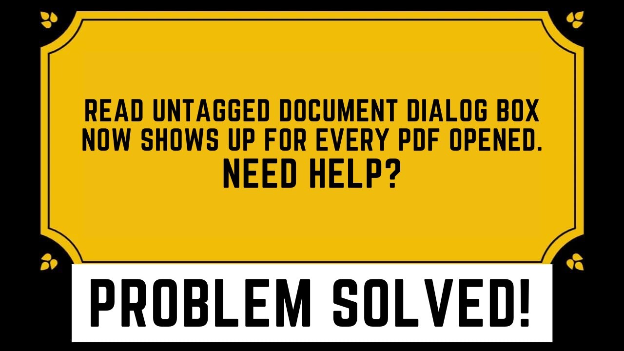 Read untagged document dialog box now shows up for every pdf opened ...