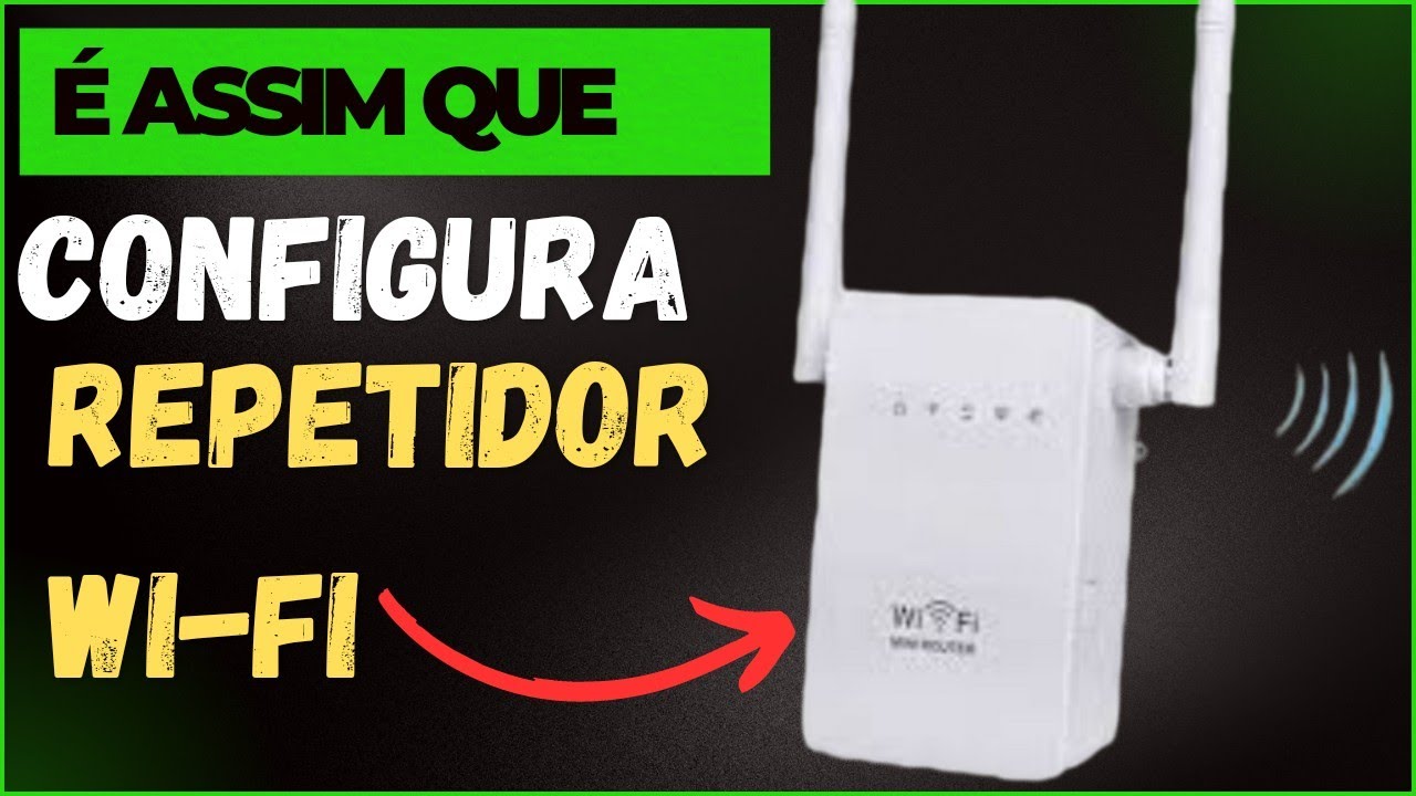 COMO CONFIGURAR REPETIDOR DE SINAL WIFI DUAS ANTENAS - YouTube