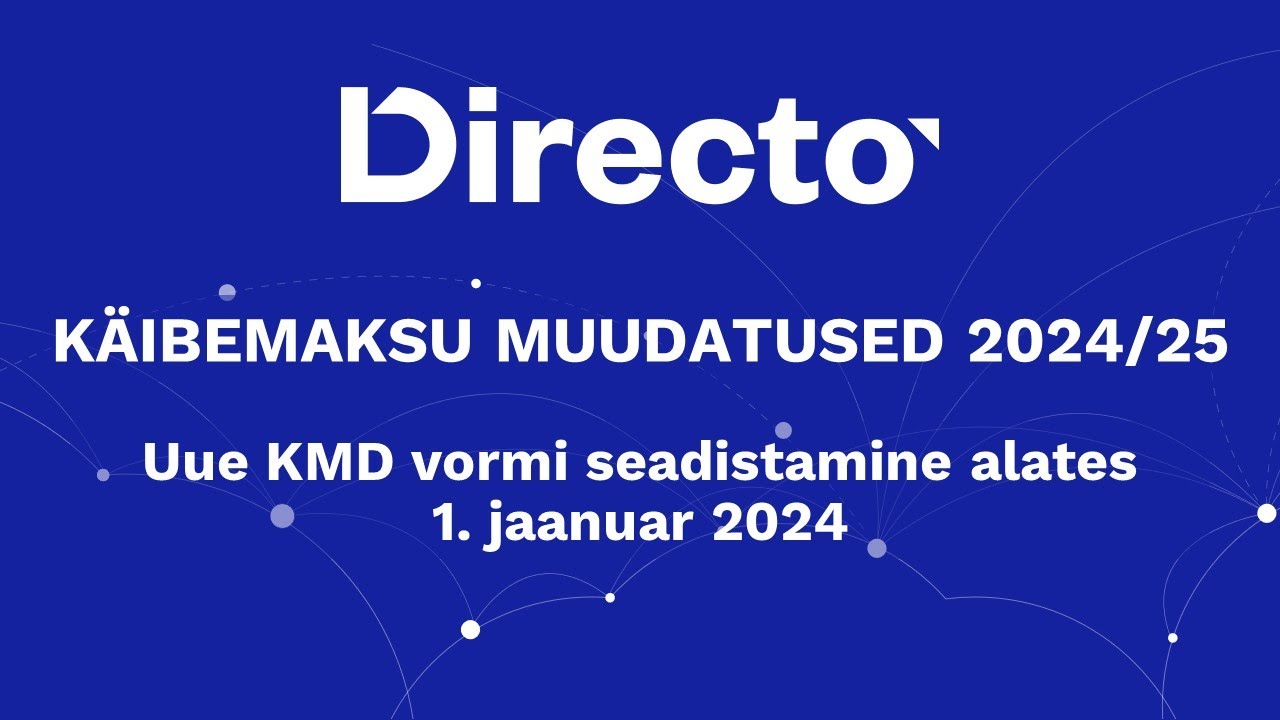 KÄIBEMAKSU MUUDATUSED 2024/25 video 4: Uue KMD vormi seadistamine ...