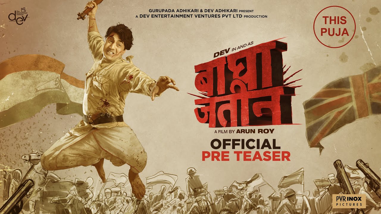 Bagha Jatin | Official Pre-Teaser (Hindi) | Dev | Arun Roy Realtime ...