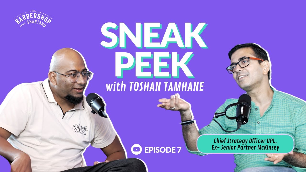 SNEAK PEEK | Ft.Toshan Tamhane, CSO at UPL, ex- Mckinsey | S1E7 | The ...