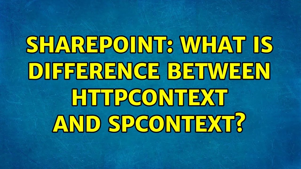 Sharepoint What Is Difference Between Httpcontext And Spcontext YouTube sharepoint-what-is-difference-between-httpcontext-and-spcontext-youtube