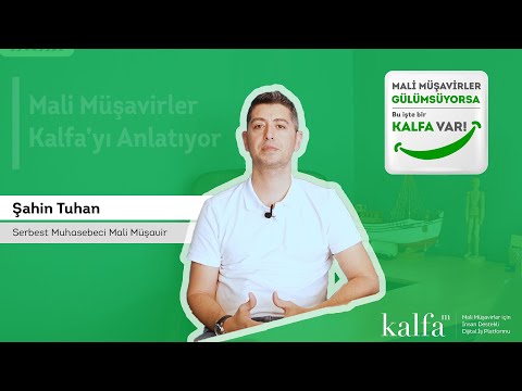 Kalfa'yı Mali Müşavirlerden dinleyin : SMMM Şahin Tuhan