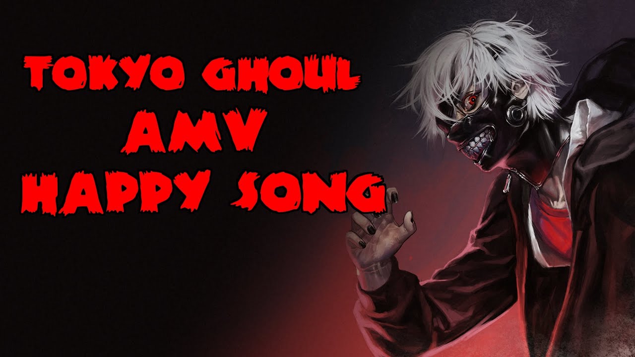 Tokyo Ghoul | Happy Song - YouTube