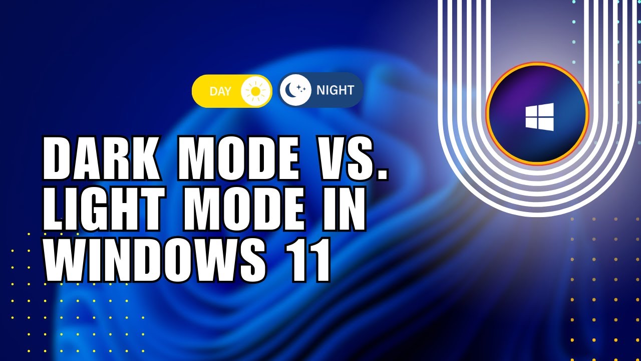 Dark Mode vs. Light Mode in Windows 11: How to Switch and Customize ...