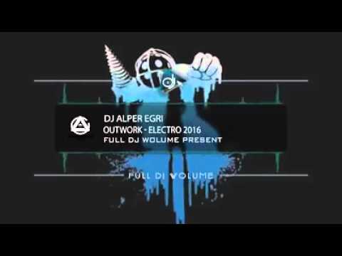 DJ Alper Eğri - Outwork  Electro 2016 (Orjınal Mix)