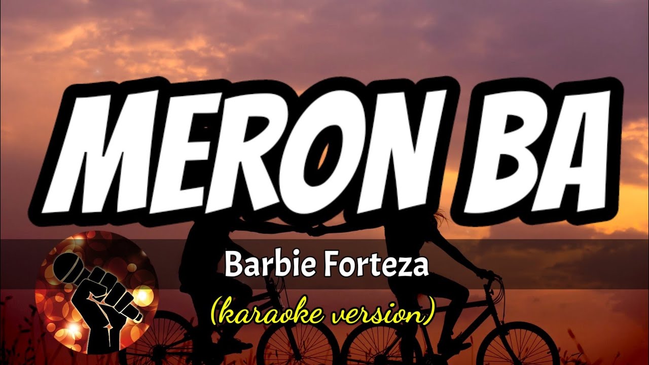 MERON BA - BARBIE FORTEZA (karaoke version) - YouTube