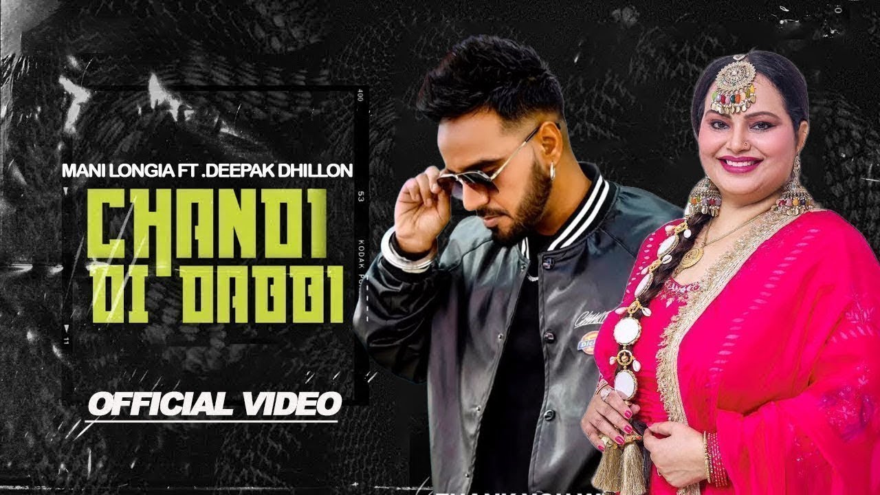 CHANDI DI DABBI - (Official Video) Mani Longia Ft. Deepak Dhillon ...