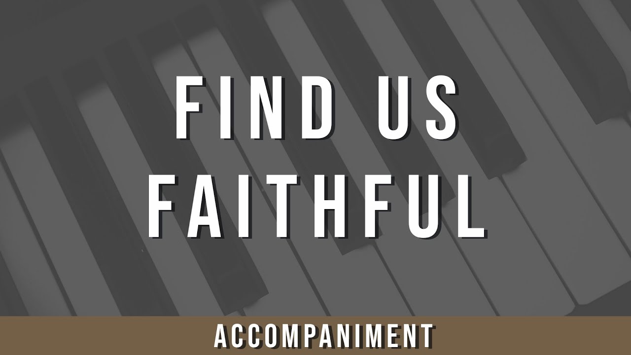 Find Us Faithful | Accompaniment - YouTube