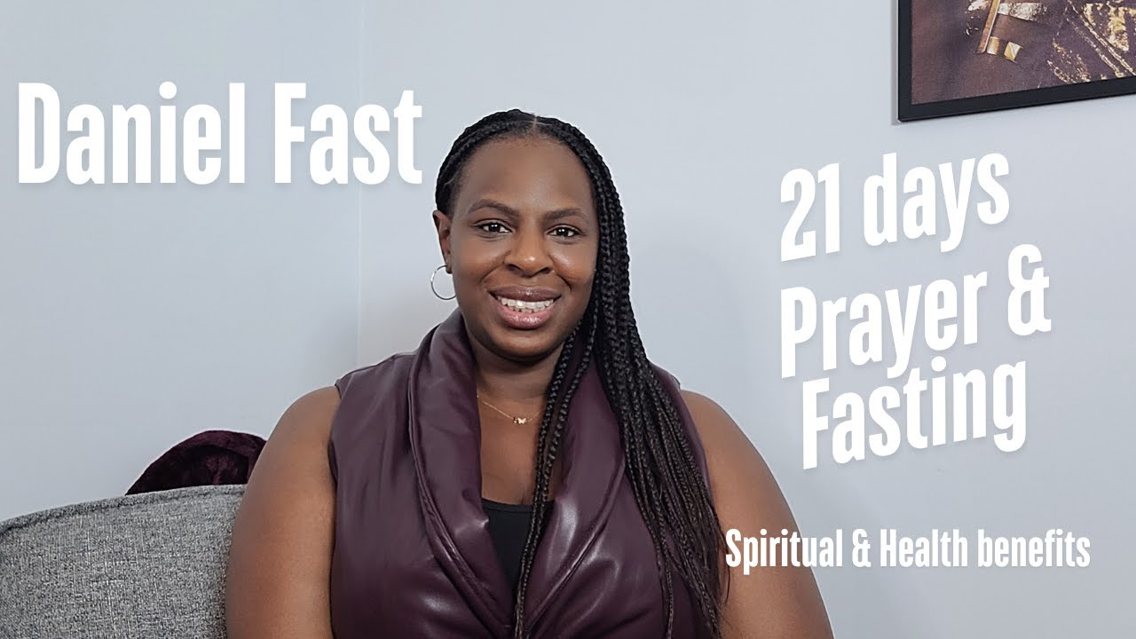 21 Day Daniel Fast: My Prayer & Fasting Experience + Spiritual & Health ...
